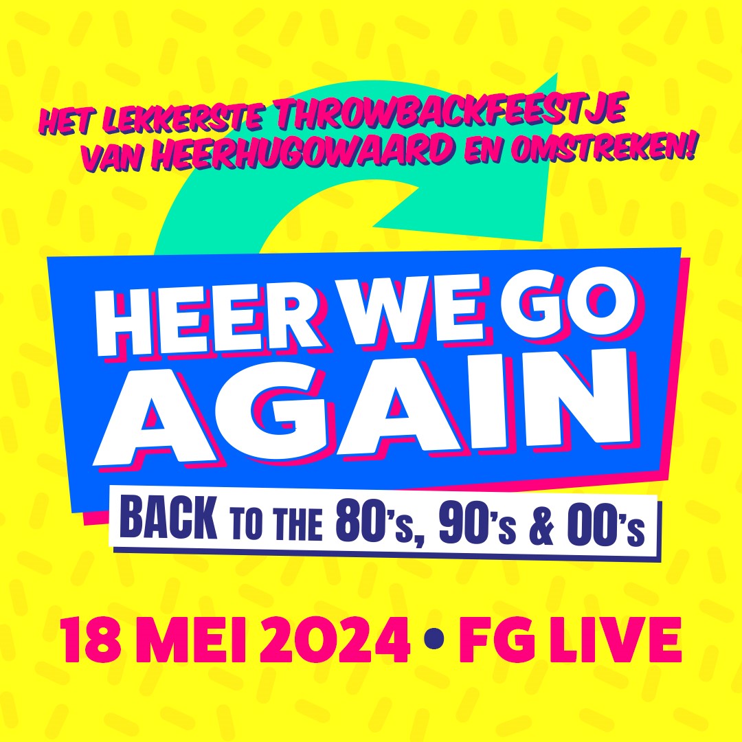 Heer We Go Again - 18 mei FG Live - Hits uit de 80’s / 90’s en 00’s.